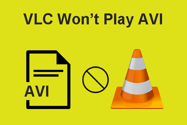 VLC Won’t Play AVI: Ultimate Solutions to Solve This Problem