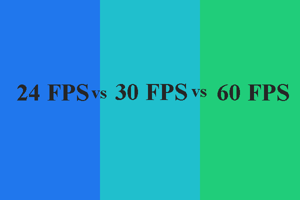 24FPS vs 30FPS vs 60FPS: The Best Way to Choose and Convert