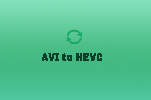 Expert Handbook for AVI to HEVC Conversion | 3 Free Ways Expert Handbook for AVI to HEVC Conversion | 3 Free Ways