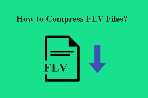 Compress FLV Files: Quick and Effortless Methods for You