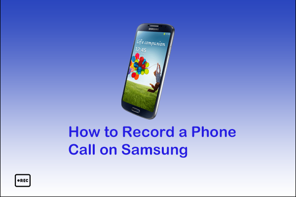 Watch: How to Record a Phone Call on Samsung |Ultimate Guide