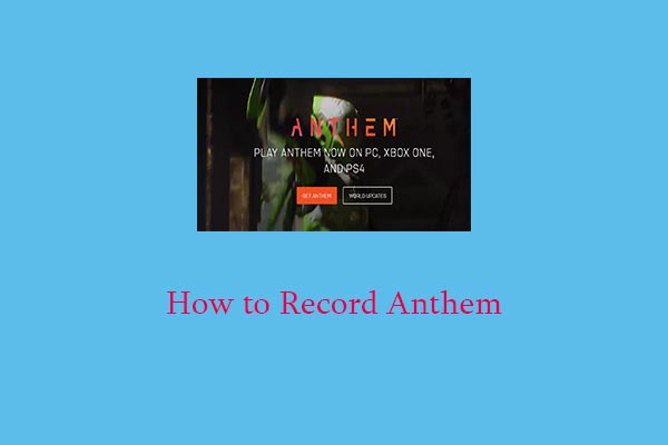 Your Free Handbook on How to Record Anthem: 3 Easy Methods