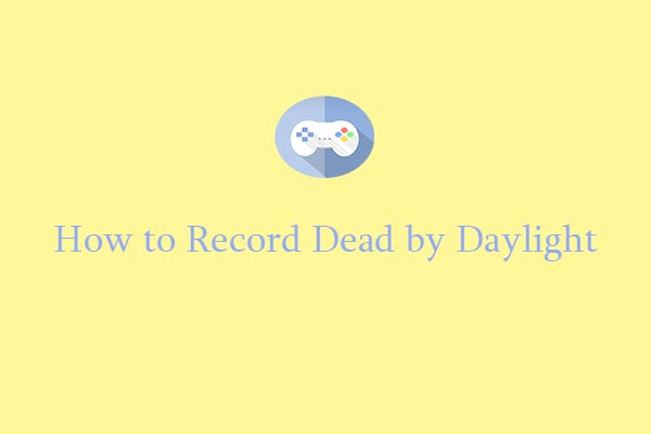 How to Record Dead by Daylight Gameplay: An Easy Guide