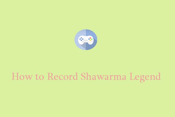 How to Record Shawarma Legend: A Free Handbook