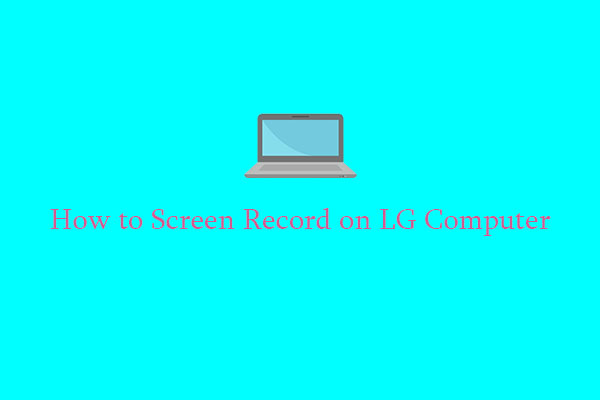 How to Screen Record on LG Computer [Insider Tips]