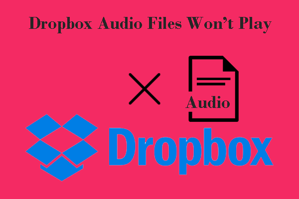 The Best Solutions to Dropbox Audio Files Won’t Play Issue