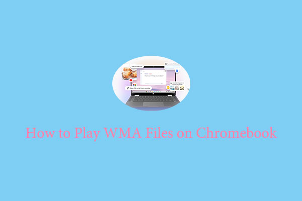Attention: How to Play WMA Files on Chromebook | 2 Methods