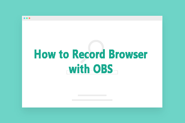 Expert Guide on How to Record Browser with OBS [Proven Steps]