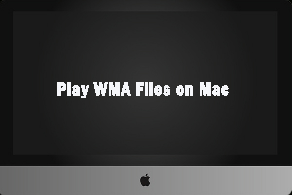 Proven Guide on How to Play WMA Files on Mac [Detailed Steps]