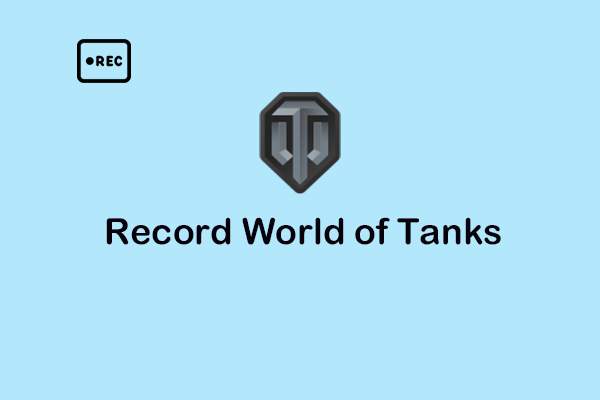 Watch: Record World of Tanks without Hassle – Ultimate Guide