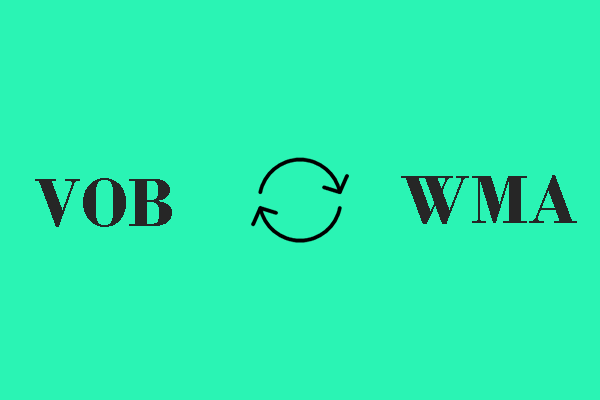 Proven Steps to Convert VOB to WMA and Vice Versa Easily