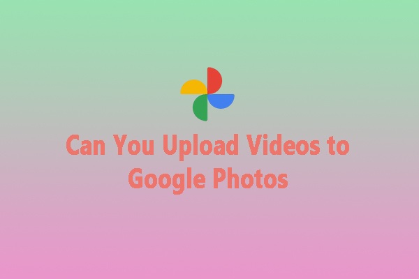 Watch: Can You Upload Videos to Google Photos & How to Upload