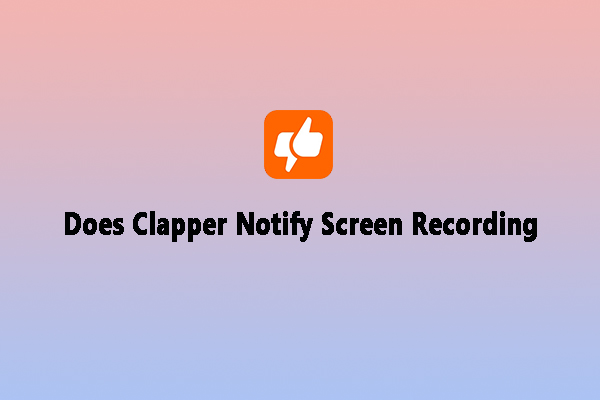 Discover the Answer to “Does Clapper Notify Screen Recording”