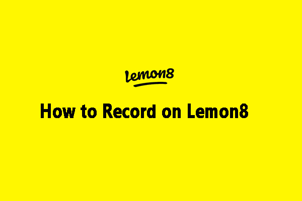 Targeted Guide on How to Record on Lemon8 [Step-by-Step]