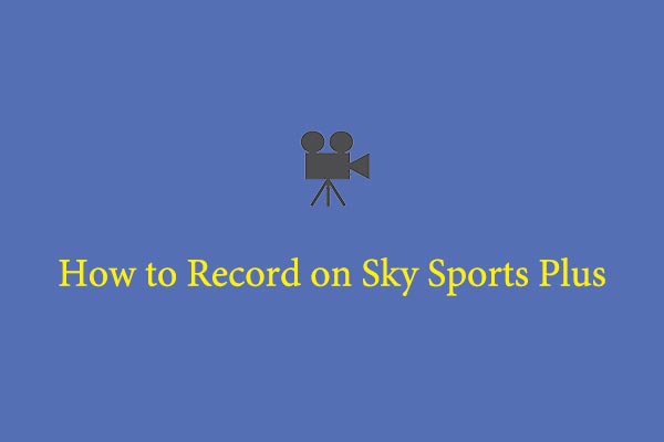 How to Record on Sky Sports Plus on PC: 4 Easy and Free Ways