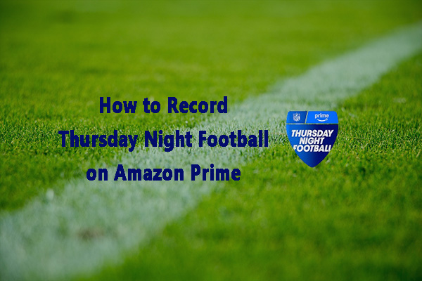 Guide on How to Record Thursday Night Football on Amazon Prime