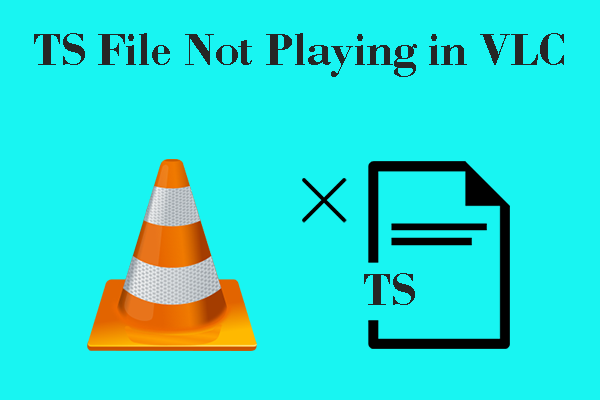 TS File Not Playing in VLC: An Ultimate and Proven Fix for You