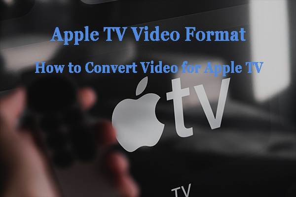 Learn Apple TV Video Format: How to Convert Video for Apple TV