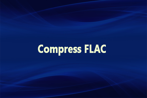 Guide on How to Compress FLAC Files [Online/Offline Ways]