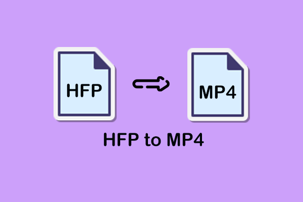Watch: 2 Best Methods to Convert HFP to MP4 Easily and Quickly