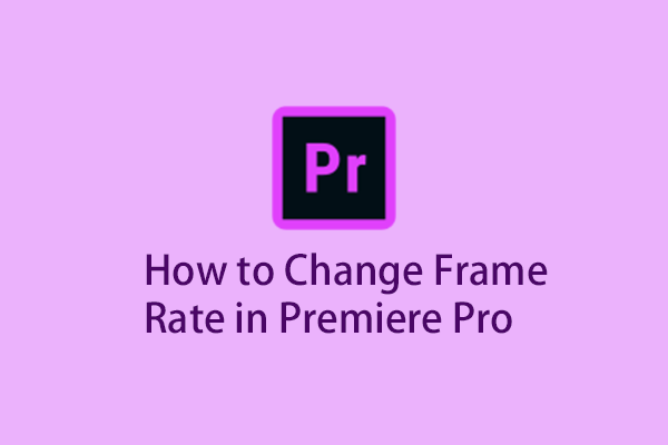 Watch: How to Change Frame Rate in Premiere Pro? Solved! Watch: How to Change Frame Rate in Premiere Pro? Solved!
