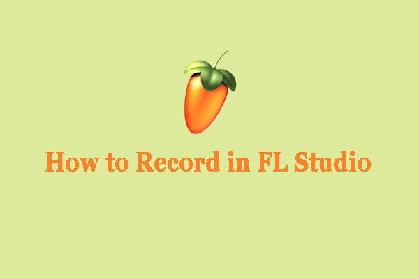 The Complete Guidance on How to Record in FL Studio