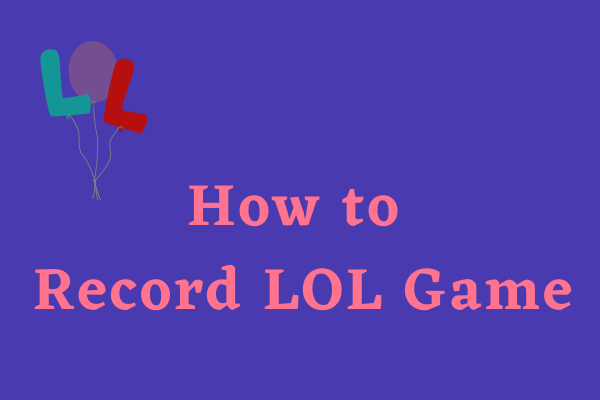 Watch: How to Record LoL Game Effortlessly and Quickly?
