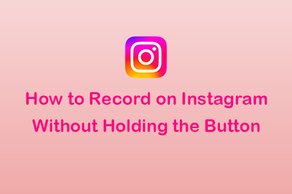 WATCH: How to Record on Instagram Without Holding the Button