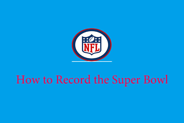 Your Free Guide on How to Record the Super Bowl [PC/Phone]