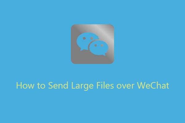 How to Send Large Files over WeChat Effortlessly