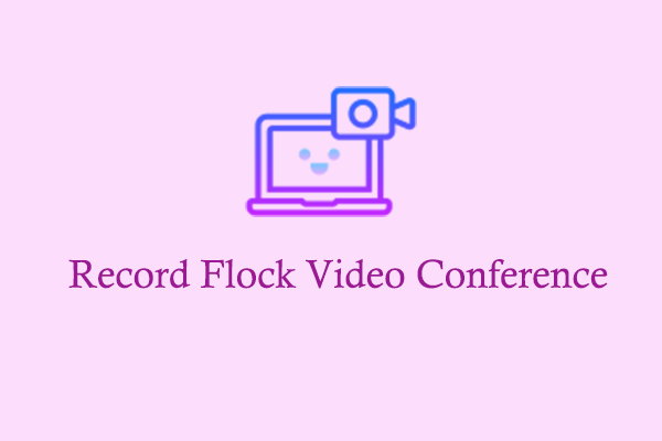 2 Advanced Ways to Record Flock Video Conference Effortlessly