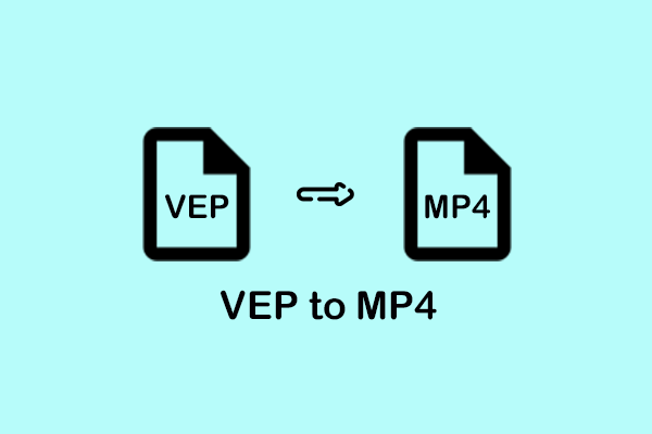 Targeted Methods to Convert VEP to MP4 with Ease [2 Ways]