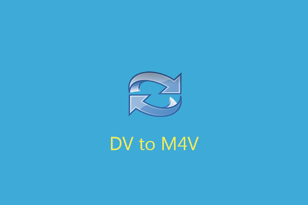 How to Convert DV to M4V: 5 Easy and Quick Methods