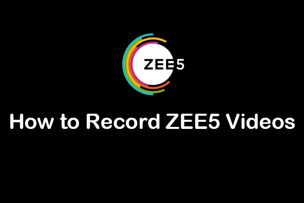 Expert Guide on How to Record/Download ZEE5 Videos