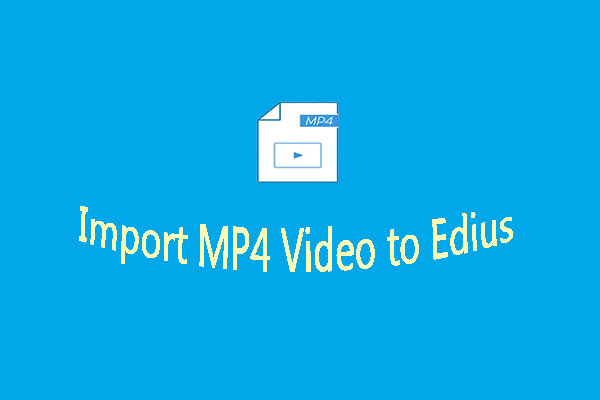 Can’t Import MP4 Video to Edius? 5 Quick Fixes