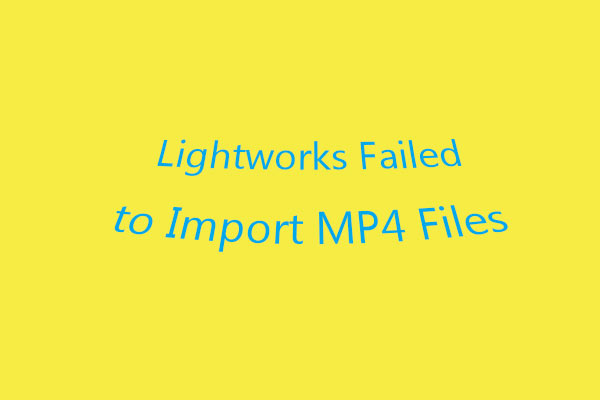 Unravel the Mystery: Why Lightworks Failed to Import MP4 Files Unravel the Mystery: Why Lightworks Failed to Import MP4 Files