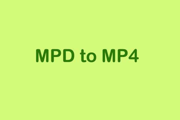 Exact Steps for Efficient MPD to MP4 Conversion [Pro Guide]