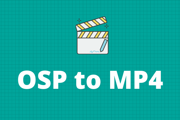 OSP to MP4 Conversion: Here’s the Ultimate Solution!