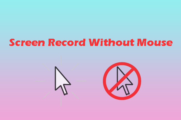 3 Free and Proven Ways to Screen Record Without Mouse