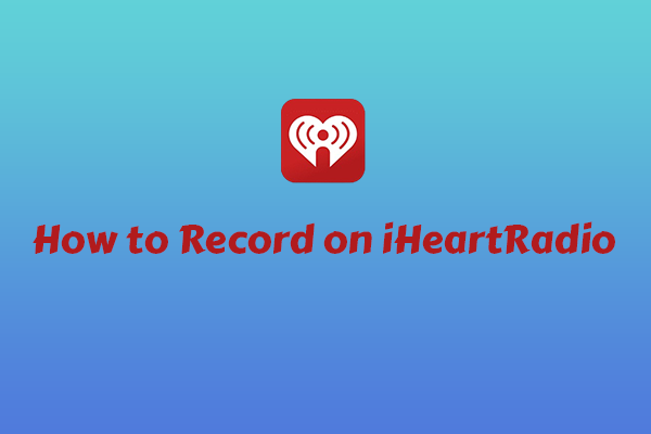 Essential Guide on How to Record iHeartRadio on PC/Phone