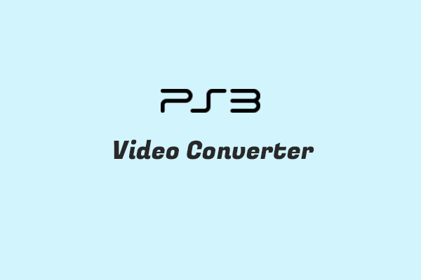 Best PS3 Video Converter to Convert Video to PS3 Easily