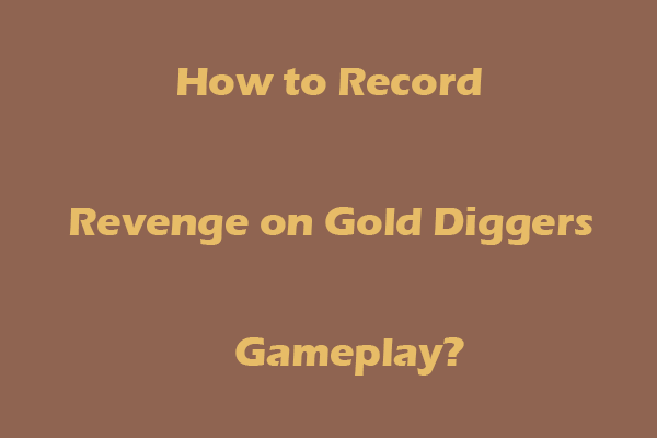 Record Revenge on Gold Diggers Gameplay: Free Methods for You