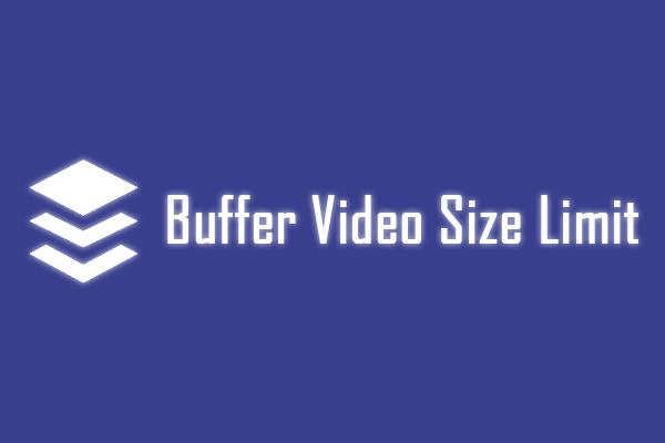 Guide on How to Break Buffer Video Size Limit – 4 Free Methods