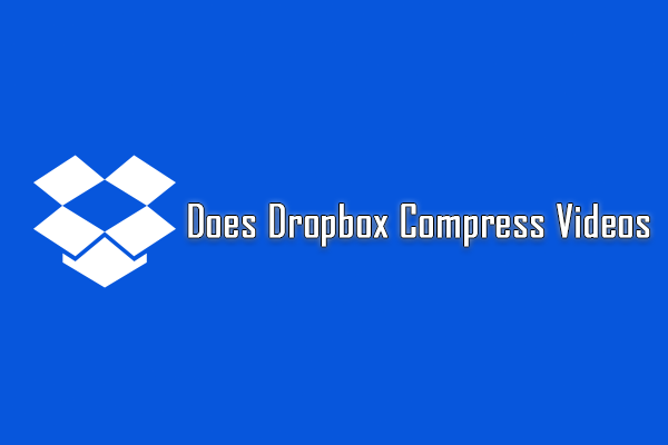 Does Dropbox Compress Videos: The Facts You Need to Know