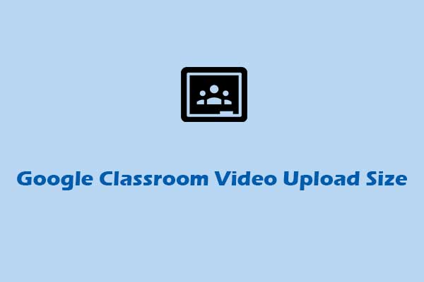 Know Google Classroom Video Upload Size Limit for Easy Upload