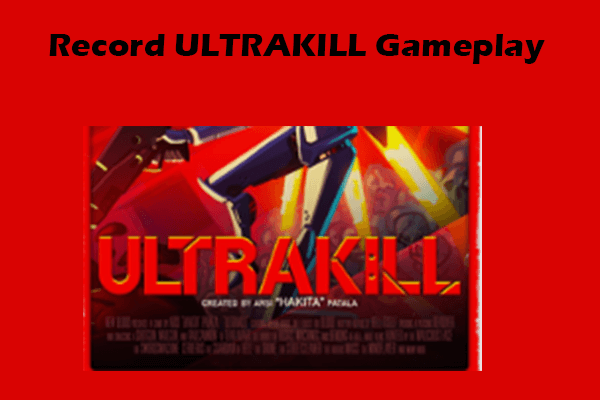 How to Record ULTRAKILL Gameplay Easily – Top 2 Methods