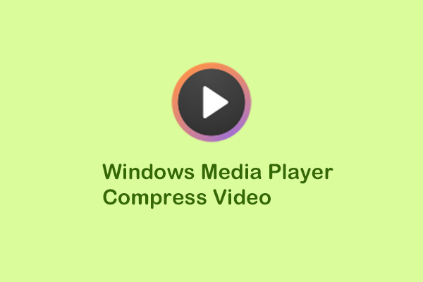 Pro Guide: Can Windows Media Player Compress Video & How to