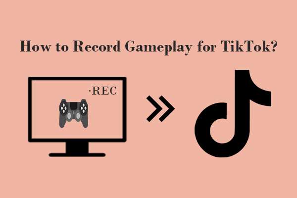 How to Record Gameplay for TikTok? 2 Effortless Ways for You