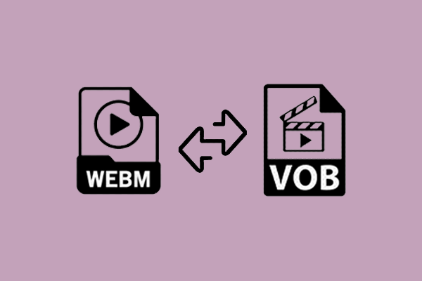 WebM vs VOB: Comparison & Conversion Guide on WebM and VOB