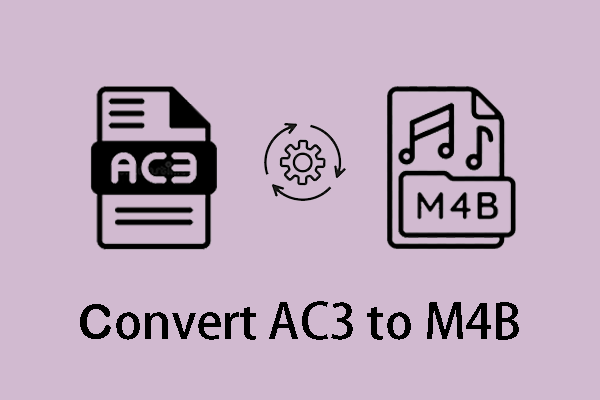 How to Convert AC3 to M4B and Vice Versa [Easily and Quickly]